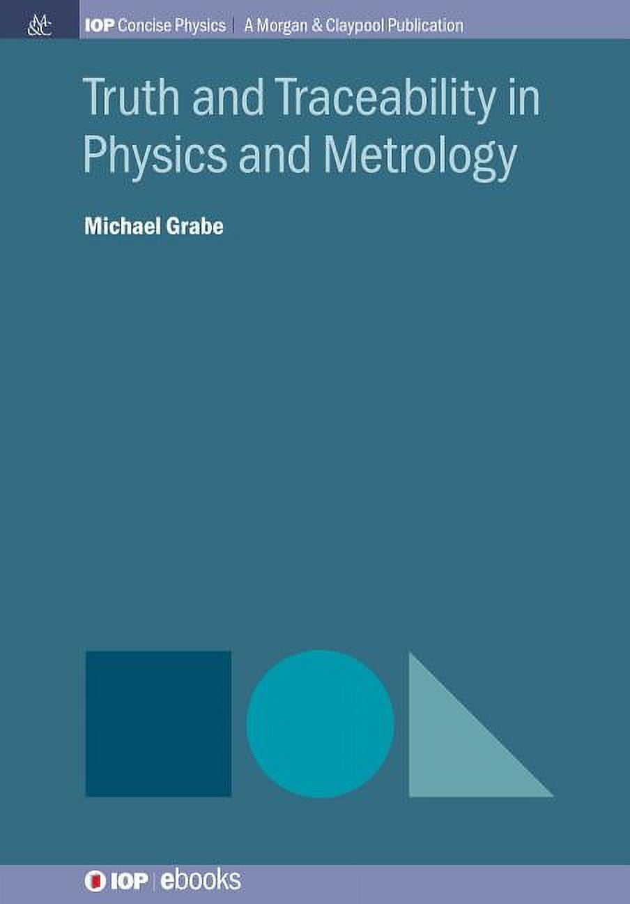 Iop Concise Physics: Truth and Traceability in Physics and Metrology ...