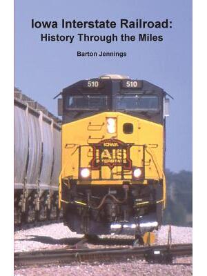 Iowa Interstate Railroad : History Through the Miles - Walmart.com