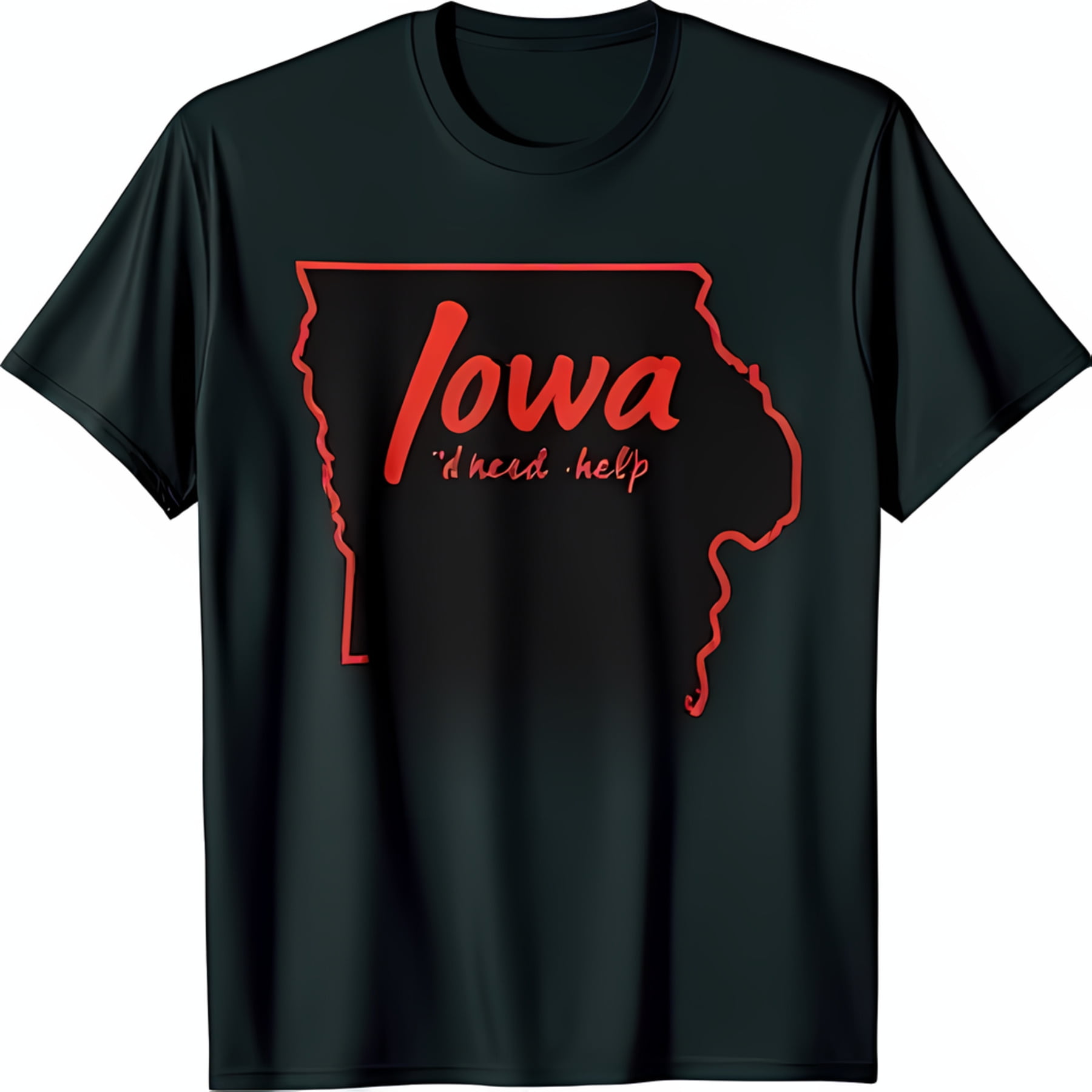 Iowa Outline Black T-Shirt with Red Cursive Script I d Need Help Design ...