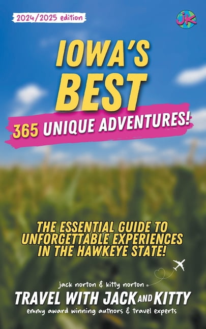 Iowa's Best: 365 Unique Adventures - The Essential Guide to ...