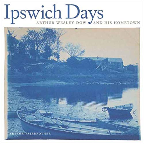 Pre-Owned Ipswich Days: Arthur Wesley Dow and His Hometown (Hardcover ...