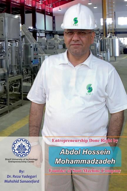 Iranian Great Entrepreneurs: Entrepreneurship Done Right by Abdol Hossein Mohammadzadeh ...