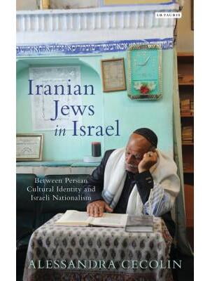 Iranian Jews in Israel : Between Persian Cultural Identity and Israeli ...