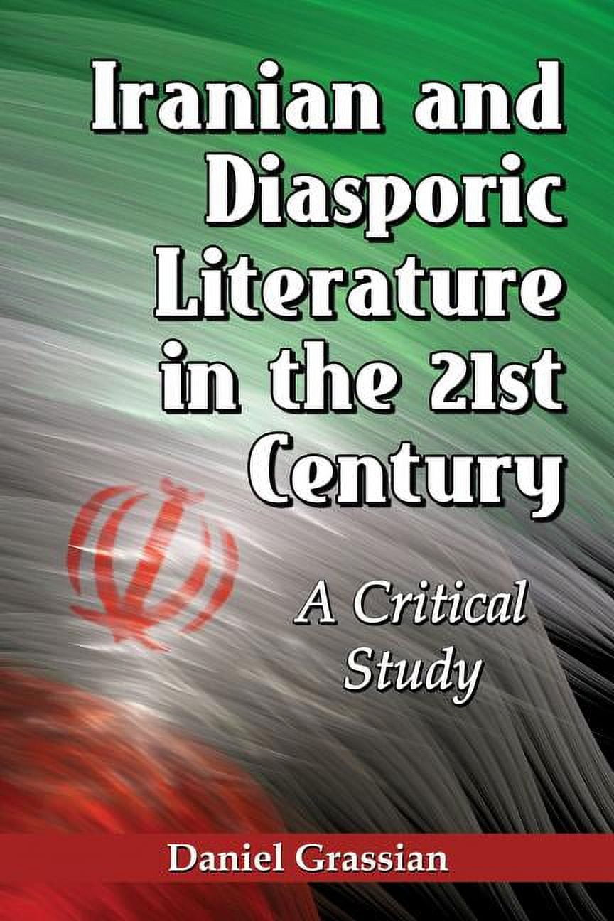 Iranian and Diasporic Literature in the 21st Century: A Critical Study ...