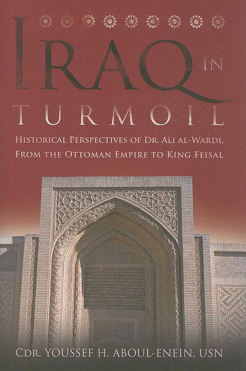 Iraq in Turmoil: Historical Perspectives of Dr. Ali Al-Wardi, from the ...