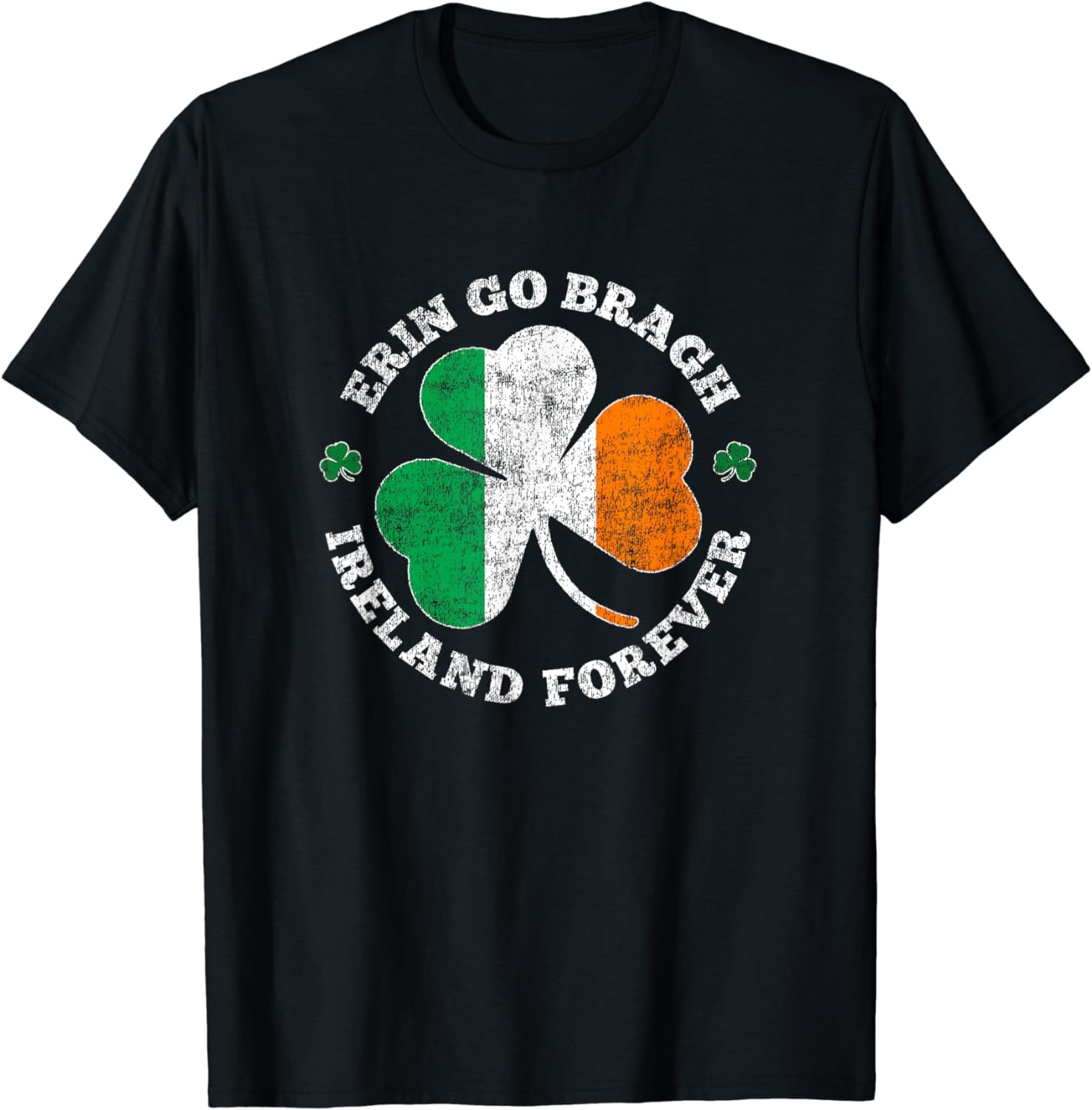 Ireland Good Luck Erin Go Bragh Irish Men Women Forever T-Shirt ...