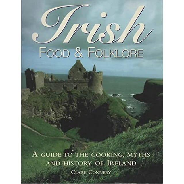 Pre-Owned Irish Food & Folklore: A Guide to the Cooking, Myths and ...