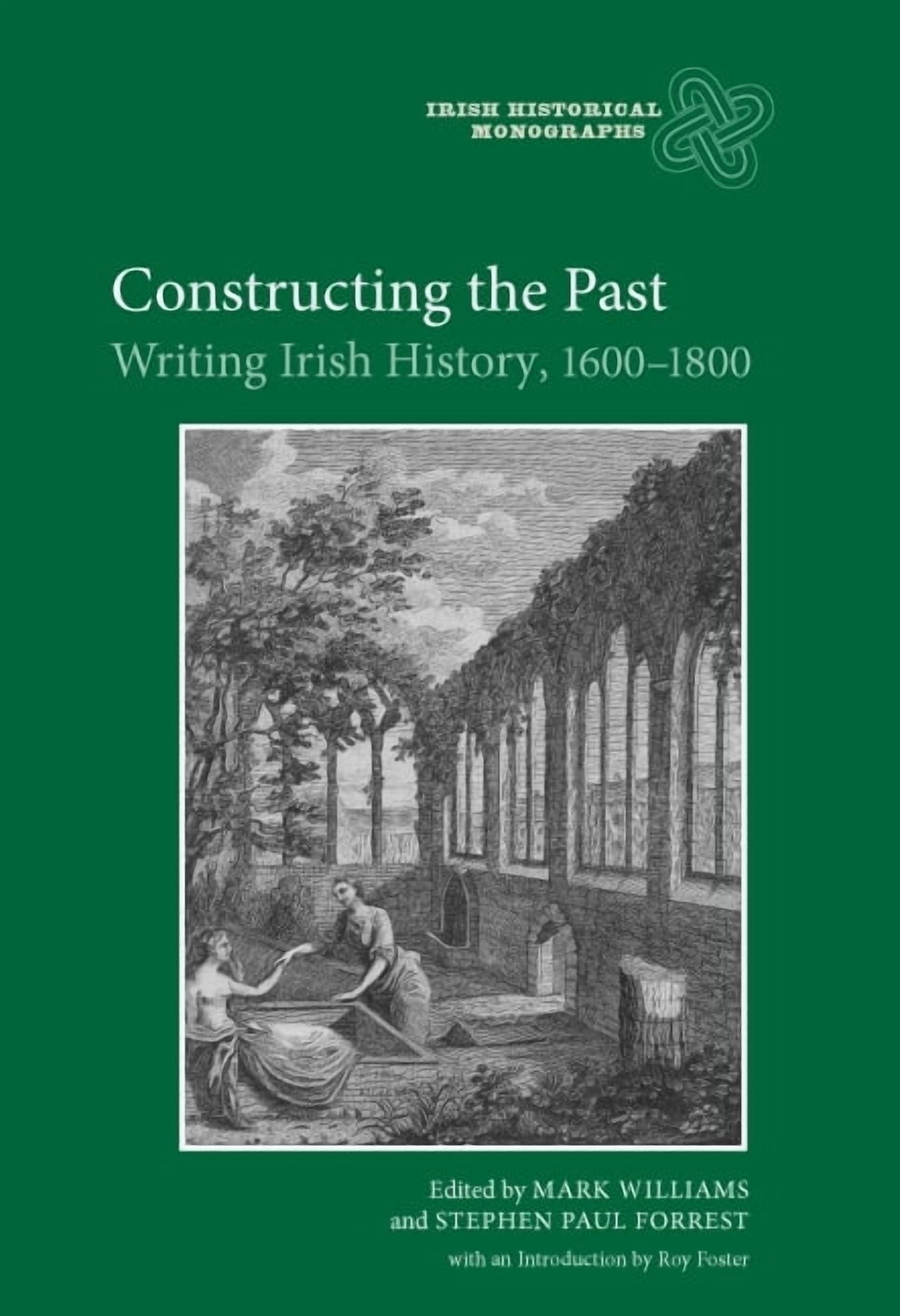 Irish Historical Monographs Constructing the Past: Writing Irish ...