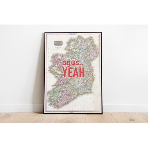 Irish Poster Agus Yeah Home Decor Fun Sayings Map of Ireland Poster ...
