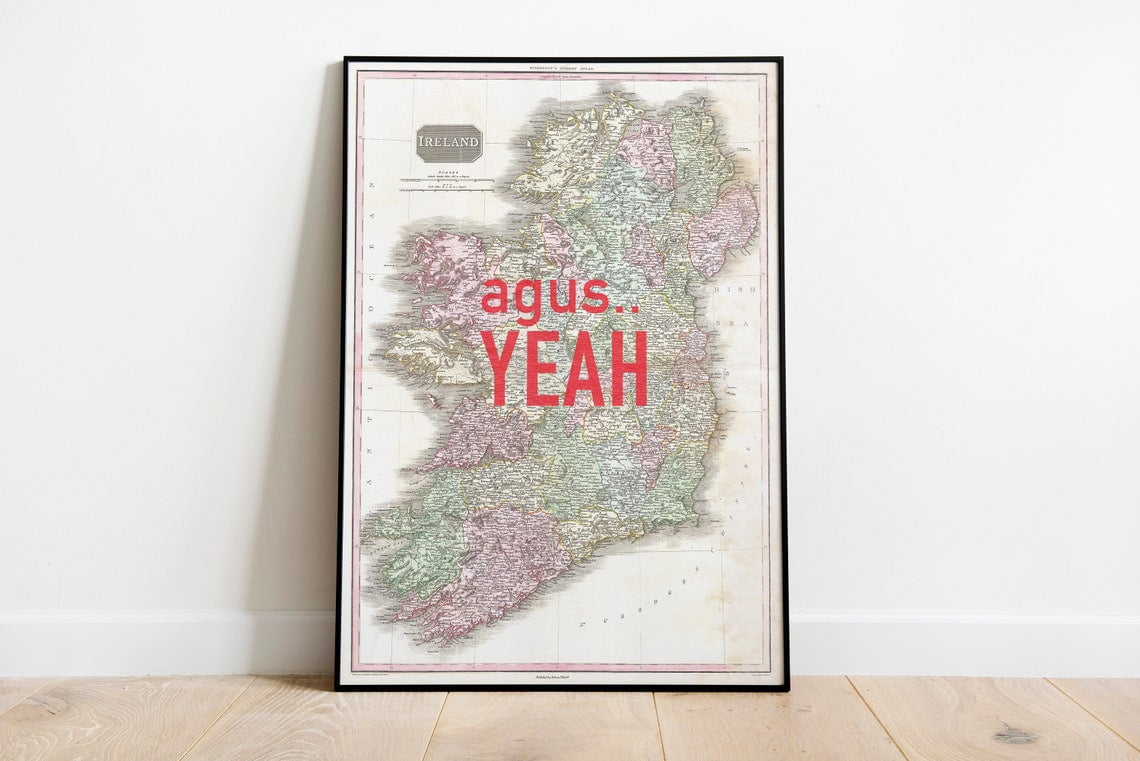 Irish Poster Agus Yeah Home Decor Fun Sayings Map of Ireland Poster ...