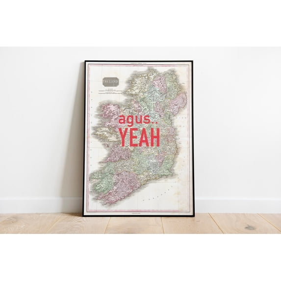 Irish Poster Agus Yeah Home Decor Fun Sayings Map of Ireland Poster ...