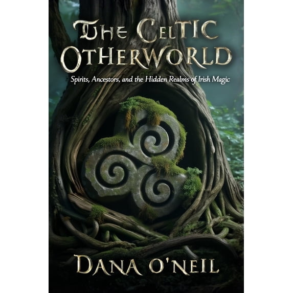 Irish Witch The Celtic Otherworld - Spirits, Ancestors, and the Hidden ...