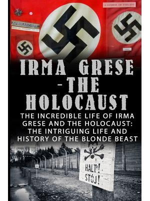 Irma Grese, Auschwitz and the Holocaust, World War 2: Irma Grese - The ...