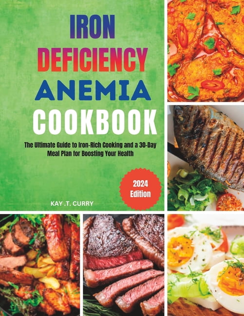 Iron Deficiency Anemia Cookbook: The Ultimate Guide to Iron-Rich ...