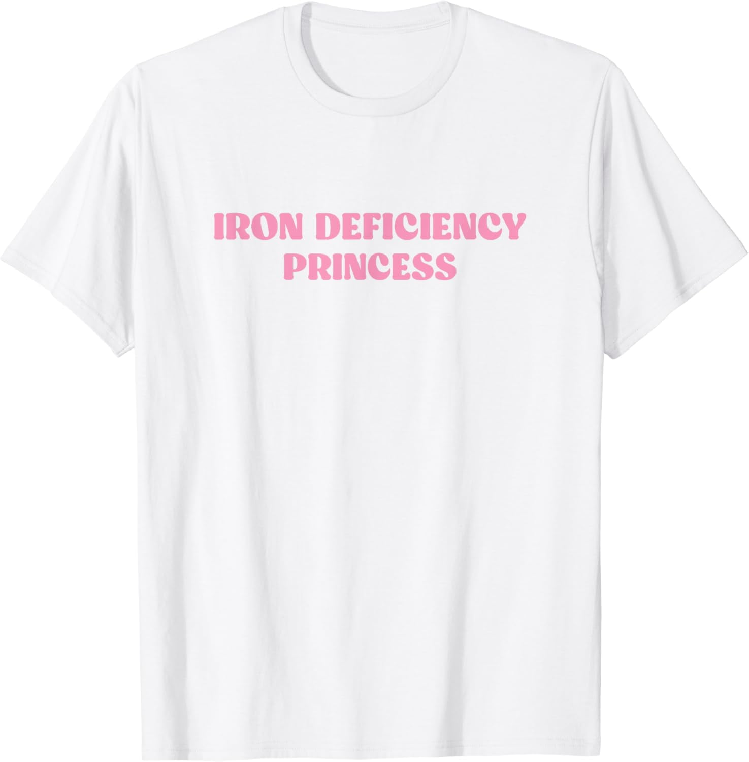 Iron Deficiency Princess, Meme Joke T-Shirt - Walmart.com