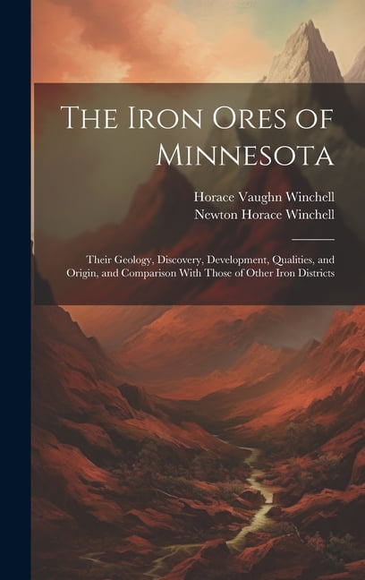 The Iron Ores of Minnesota : Their Geology, Discovery, Development ...