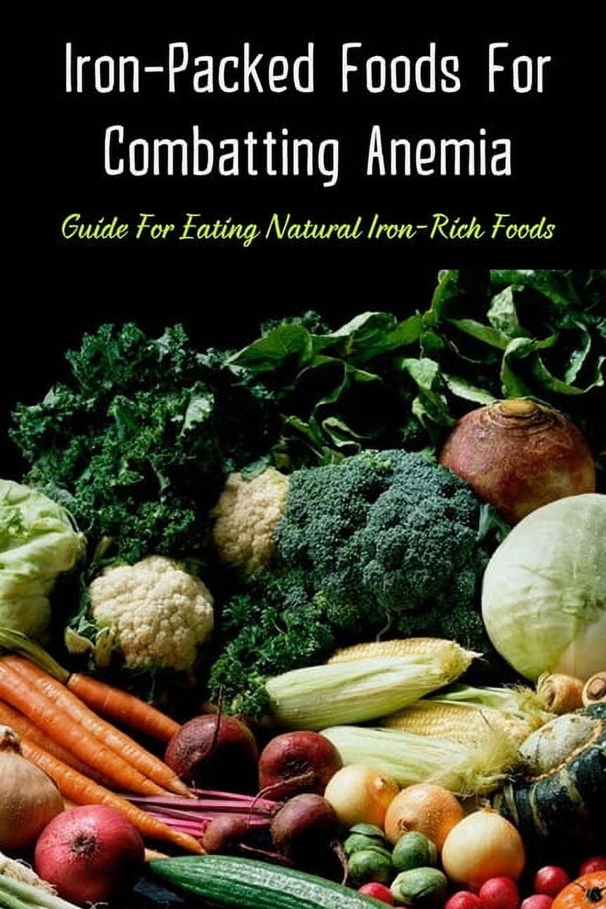 Iron-Packed Foods For Combatting Anemia: Guide For Eating Natural Iron ...