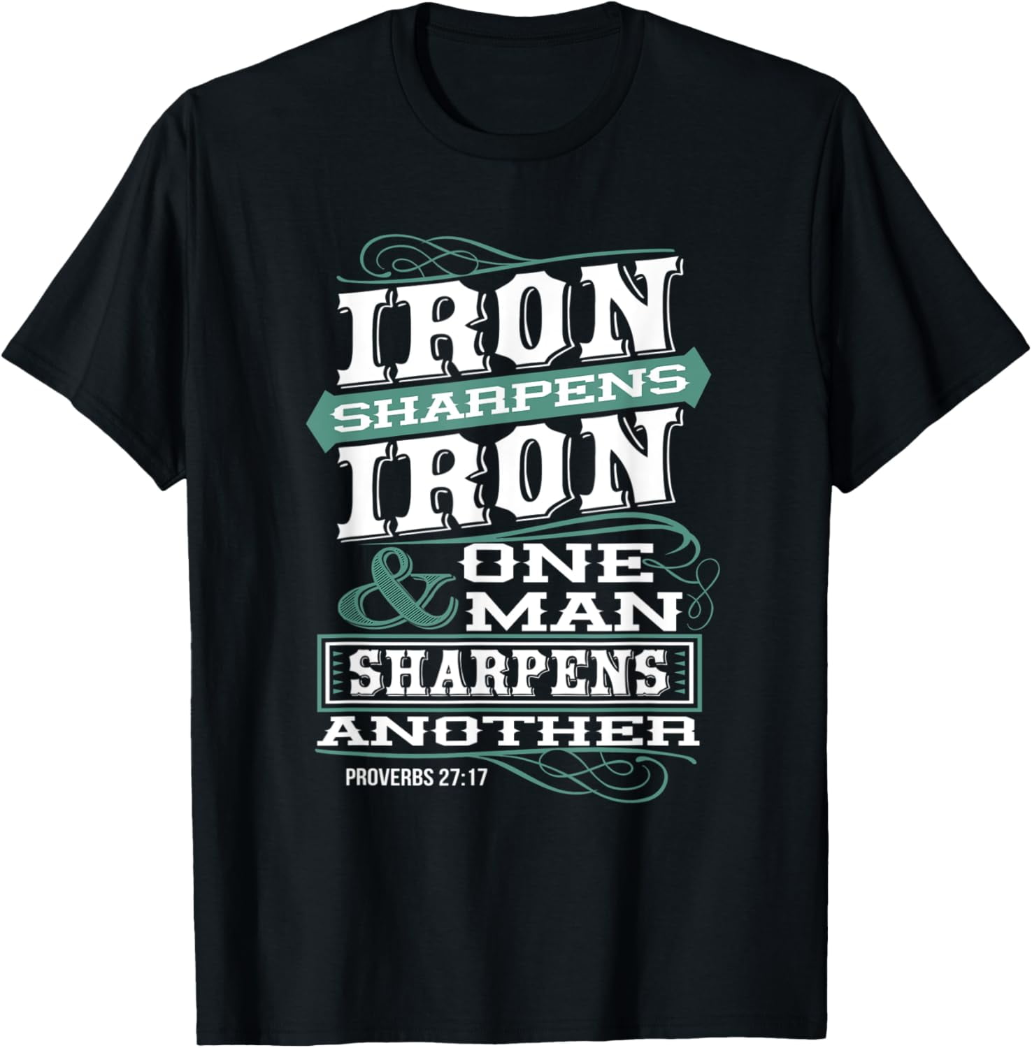 Iron Sharpens Iron & One Man Sharpens Another Christian T-Shirt - Walmart.com