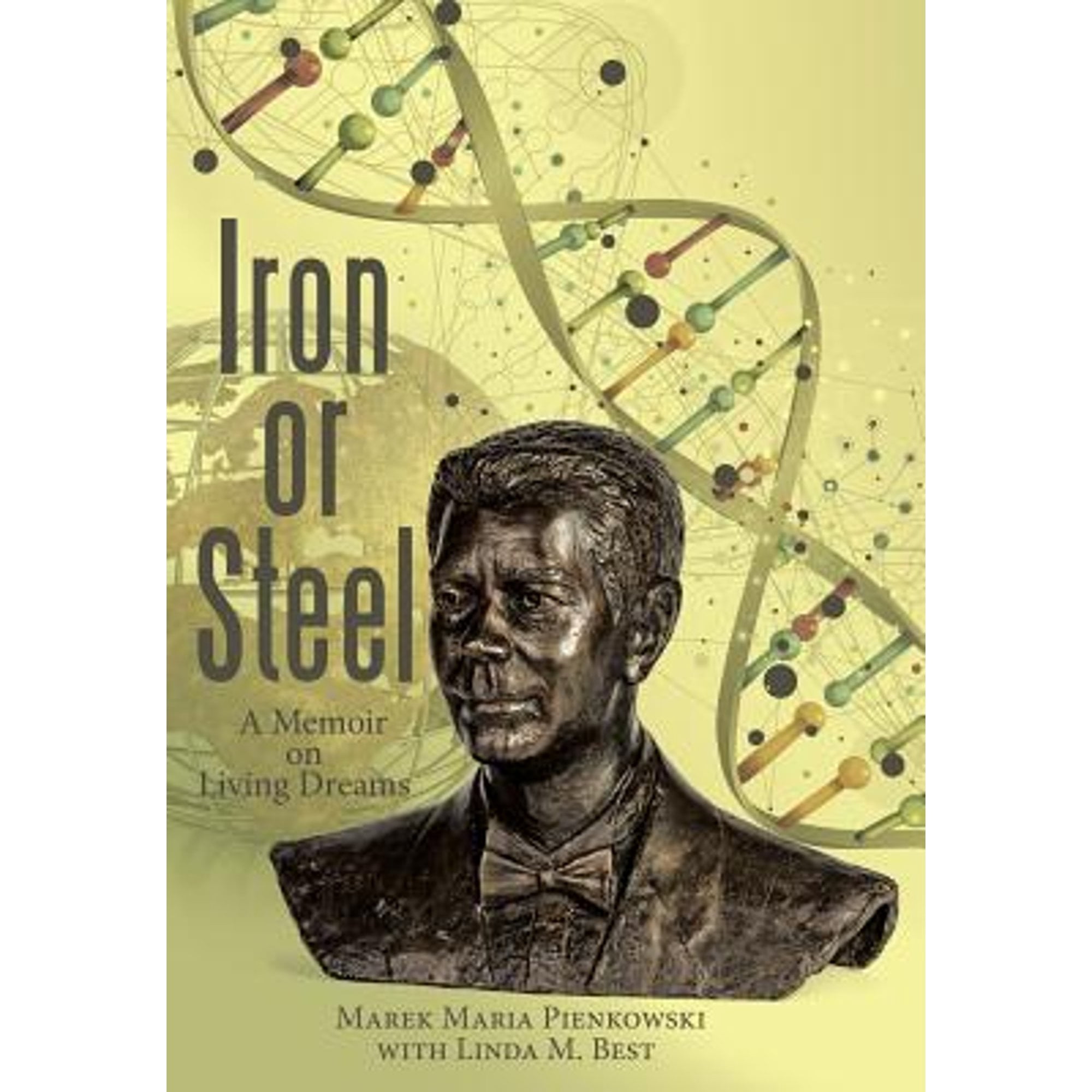 Iron or Steel: A Memoir on Living Dreams (Hardcover) by Marek Maria ...