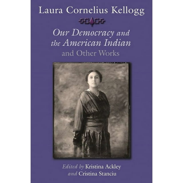Iroquois and Their Neighbors: Laura Cornelius Kellogg: Our Democracy ...