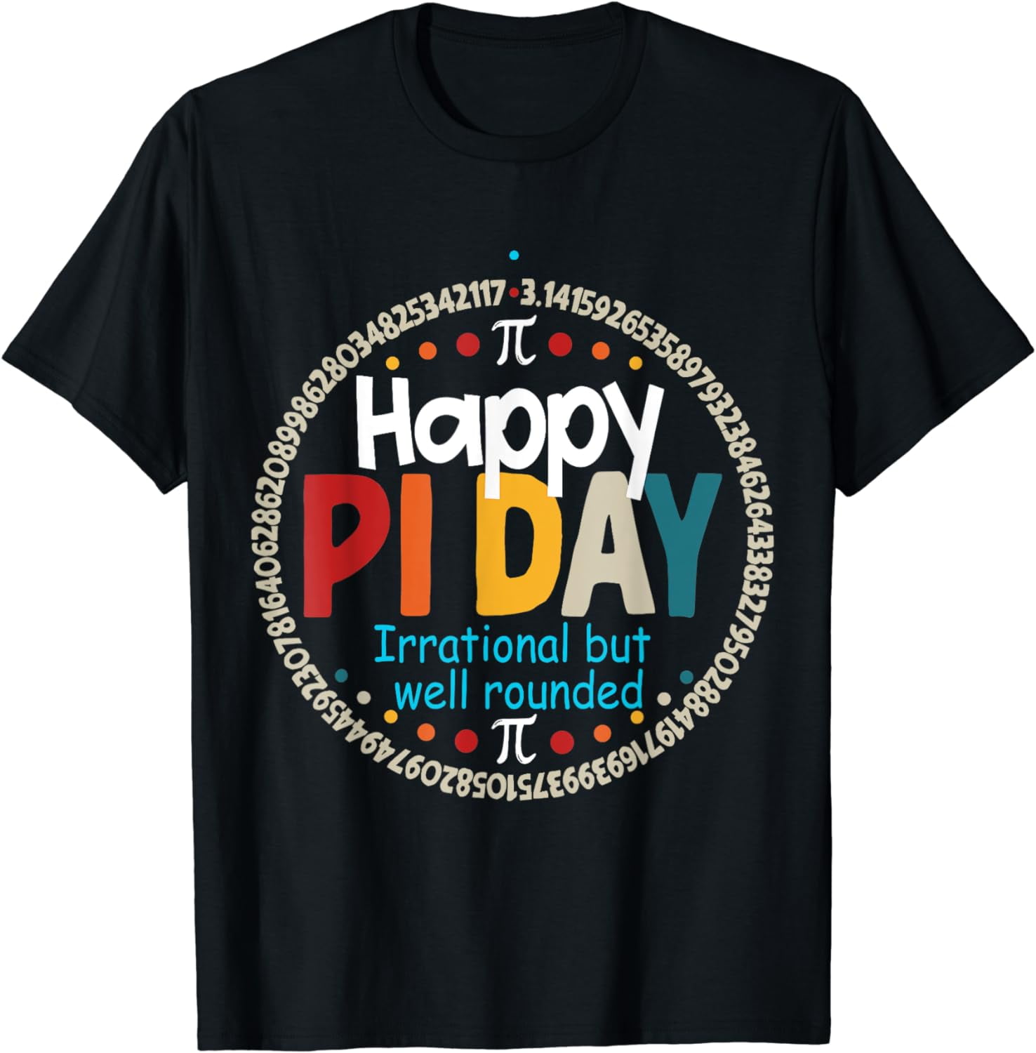Irrational But Well Rounded Pi Day Math Teacher Student Geek T-Shirt ...