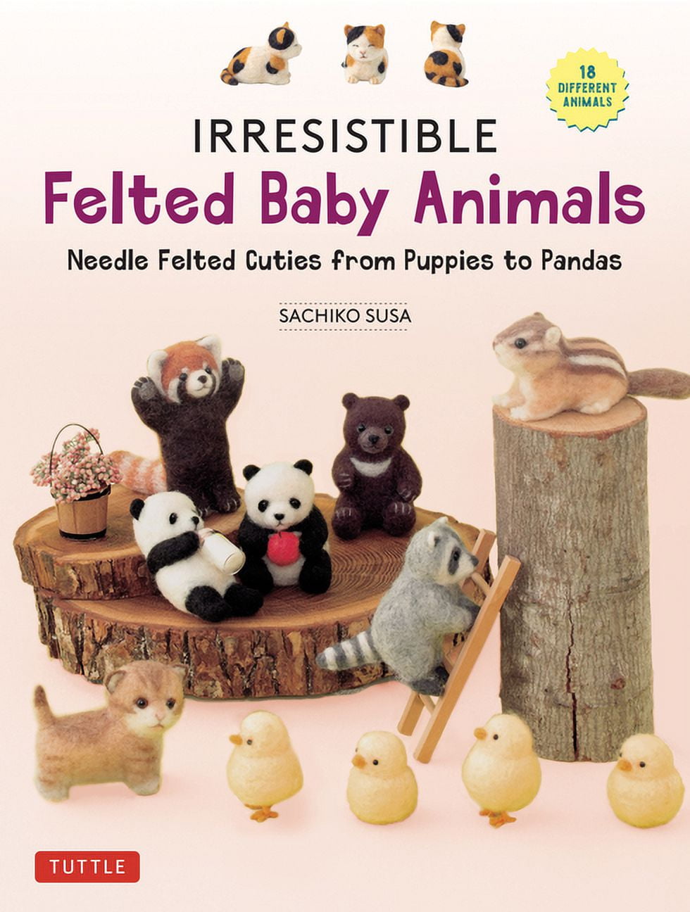 Irresistible Felted Baby Animals: Needle Felted Cuties from Puppies to ...