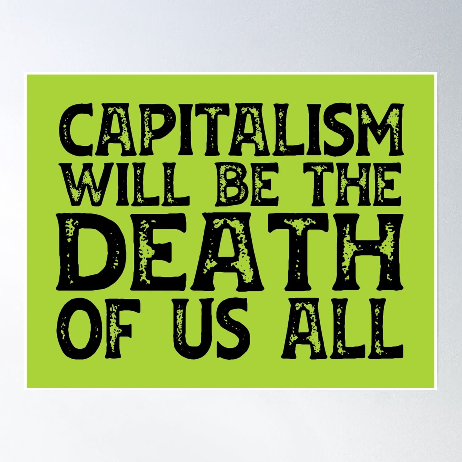 Irreverent Truths: Capitalism Will Be The Death Of Us All (Black Text ...