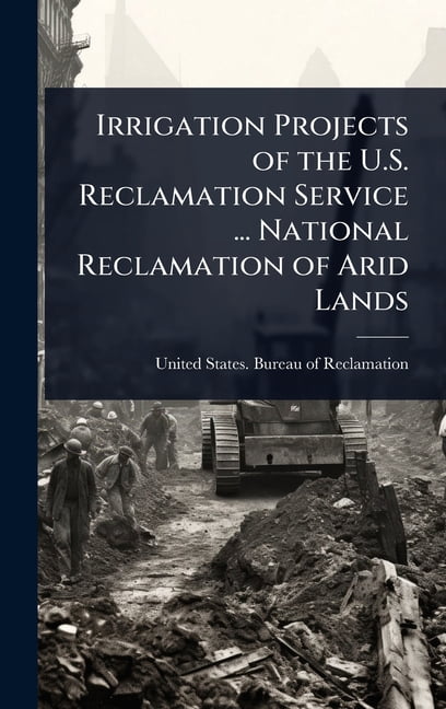 Irrigation Projects of the U.S. Reclamation Service ... National ...