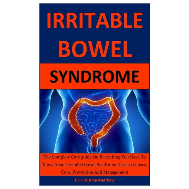 Irritable Bowel Syndrome : The Complete Cure guide On Everything You Need To Know About ...
