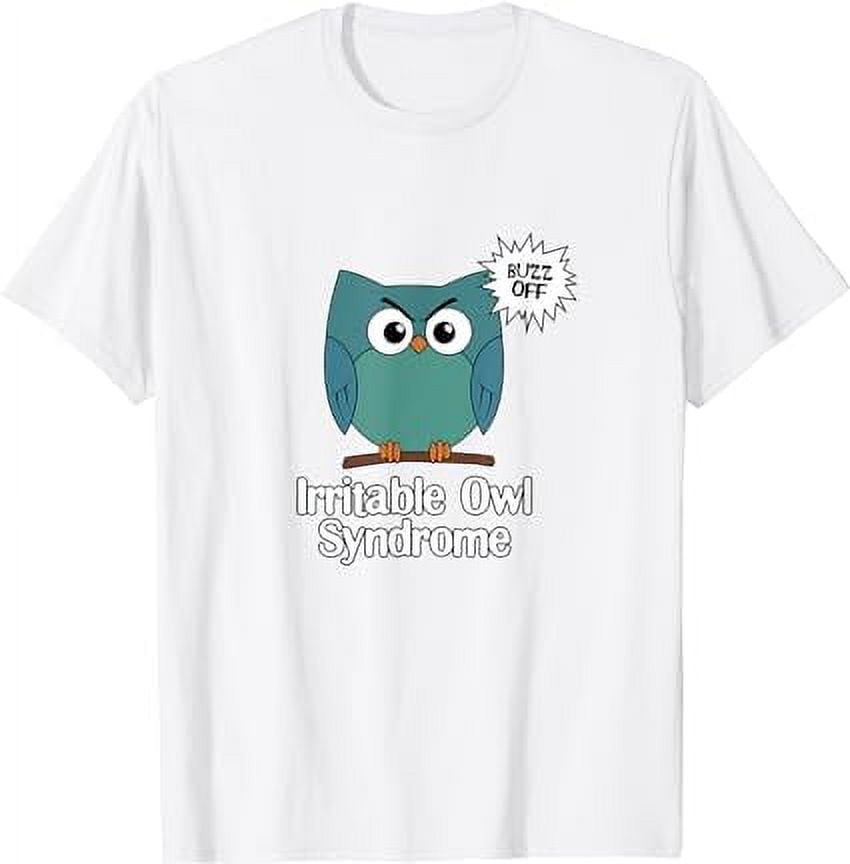 Irritable Owl Syndrome Funny Grumpy Owl Sarcastic Buzz Off white T ...