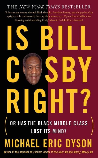 Is Bill Cosby Right?: Or Has the Black Middle Class Lost Its Mind ...