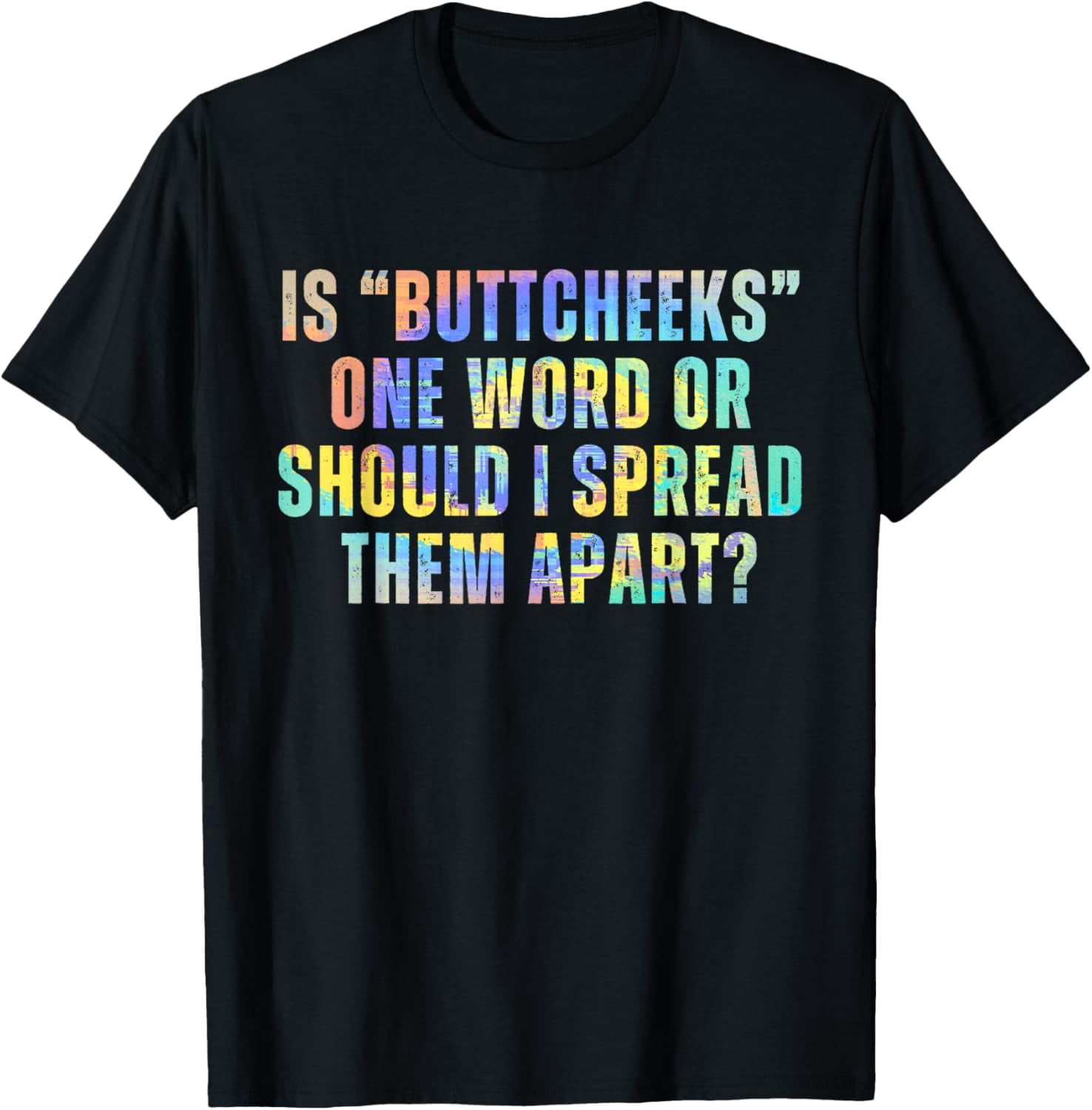 Is Buttcheeks One Word Joke Gag Funny Family Sarcastic T-Shirt ...