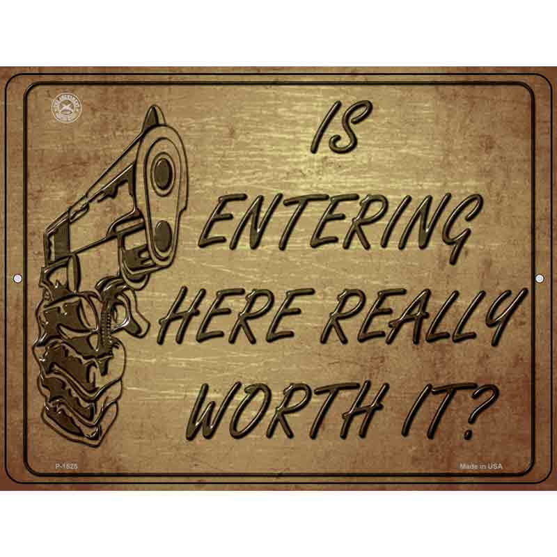 Is Entering Here Really Worth It Metal Novelty Parking Sign 9" x 12 ...