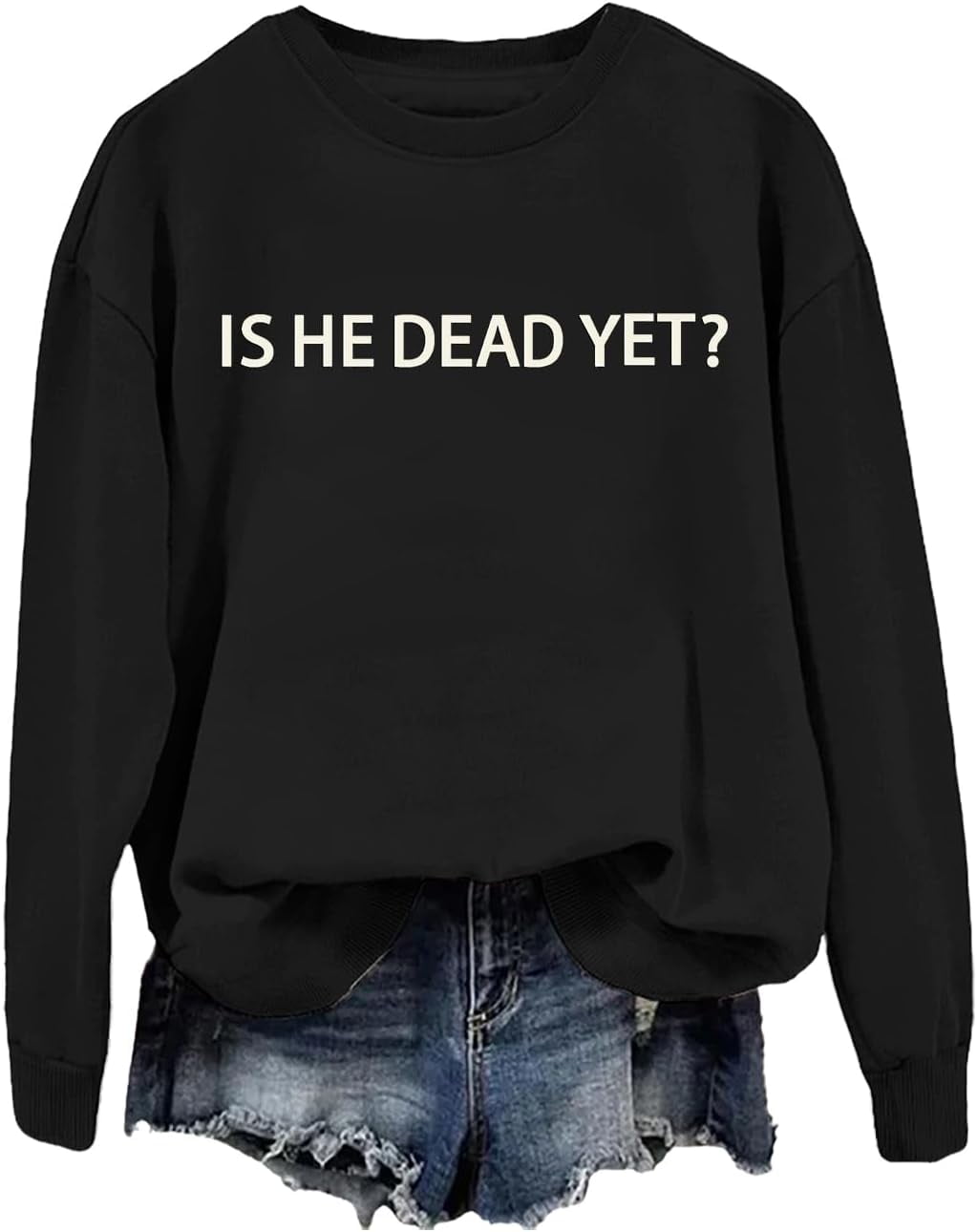 Is He Dead Yet Shirt, Is He Dead Yet Sweatshirt, Is He Dead Yet Hoodie ...
