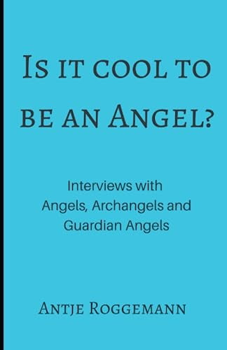 Pre-Owned Is It Cool To Be An Angel?: Interviews with Angels ...