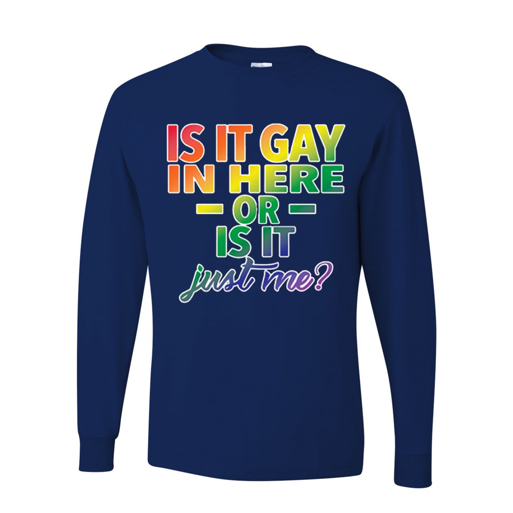 Is It Gay In Here Or Is It Just Me LGBT Pride Mens Long Sleeves, Royal ...