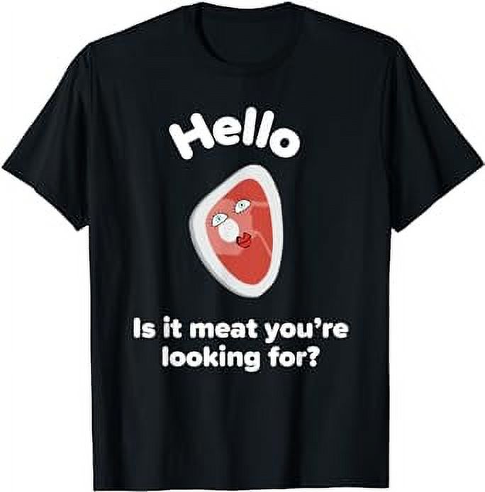 Is It Meat Youre looking for Tshirt for meat raffles - Walmart.com