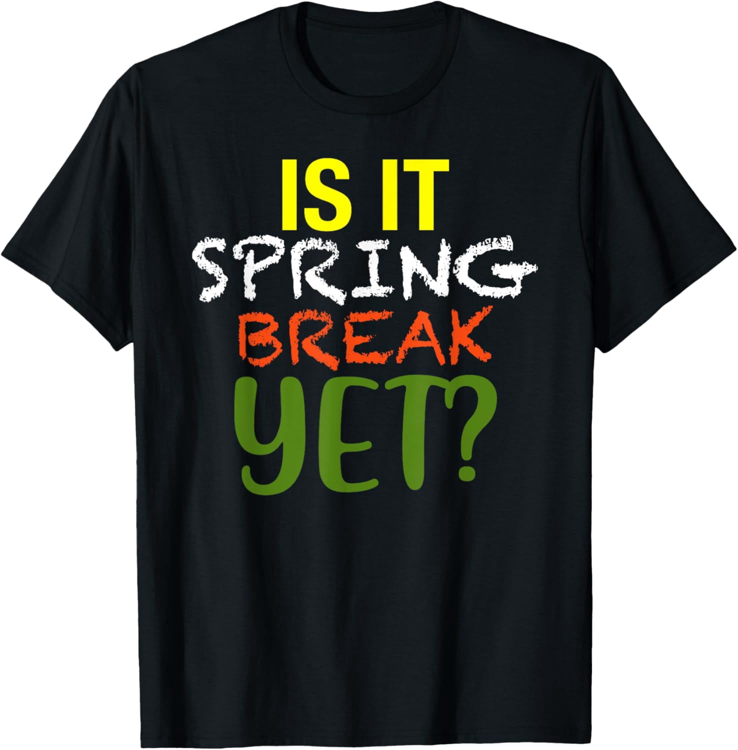 Is It Spring Break Yet Funny School Holiday 2025 Countdown T-Shirt ...