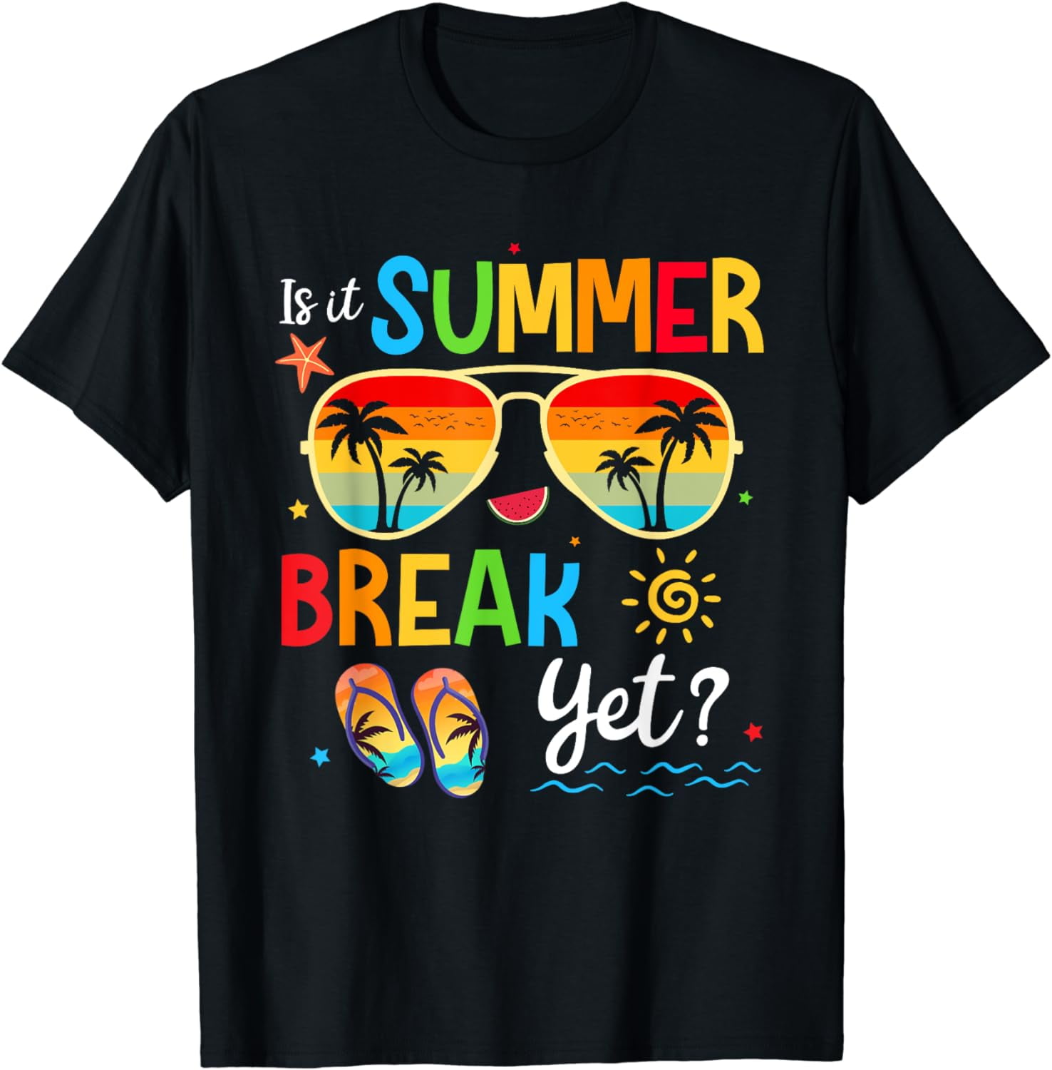 Is It Summer Break Yet Happy Last Day Of School Teacher Kid T-Shirt ...