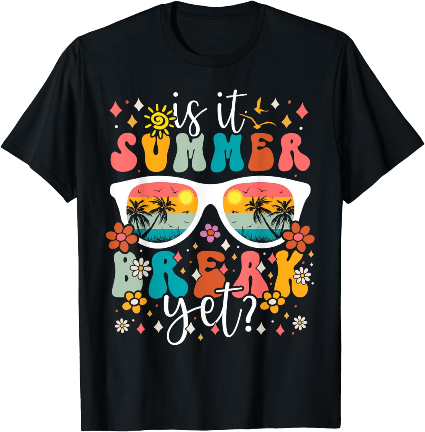 Is It Summer Break Yet Retro Groovy Happy Last Day of School T-Shirt ...