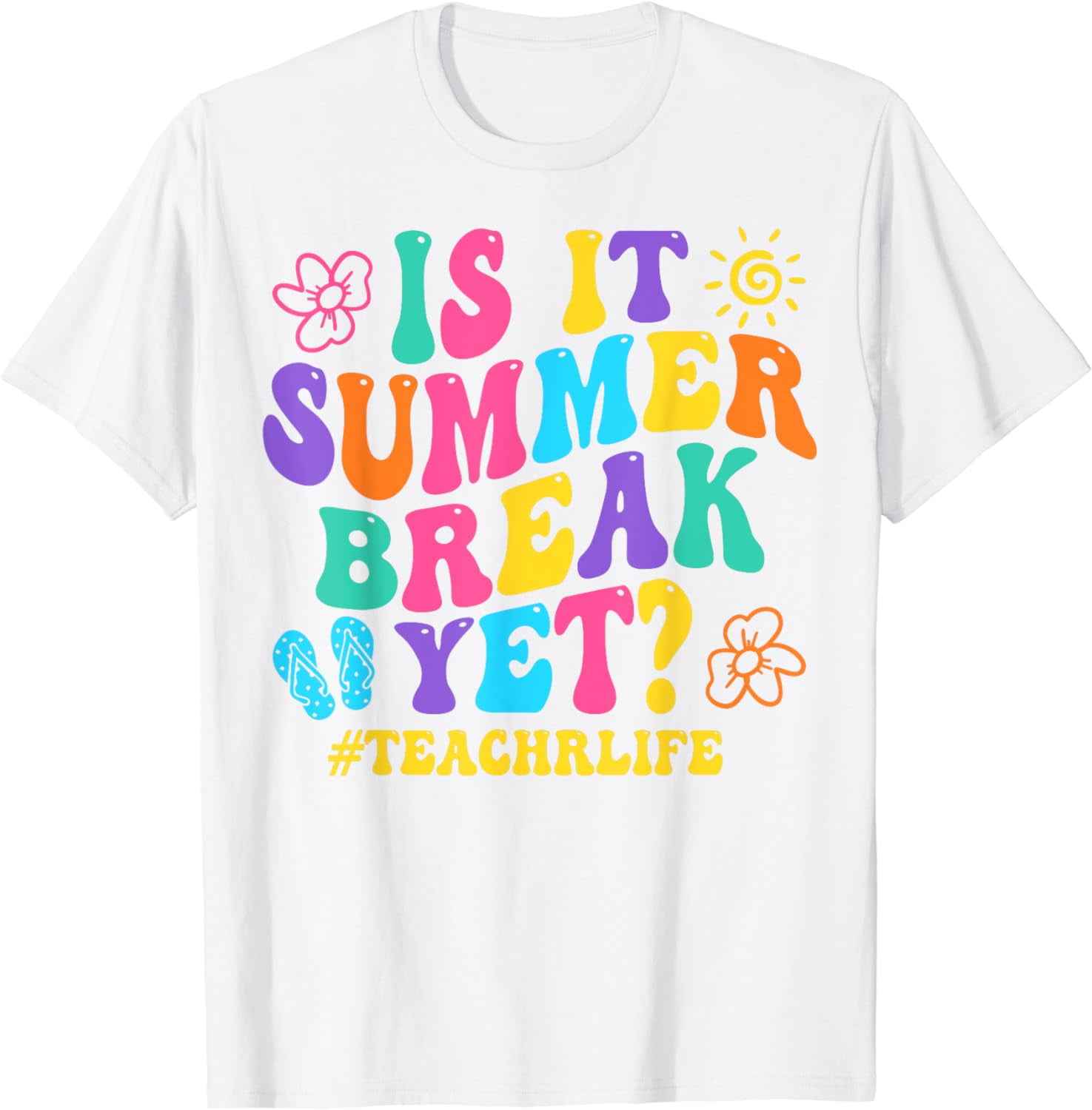 Is It Summer Break Yet Teacher Last Day Of School Groovy T-Shirt ...