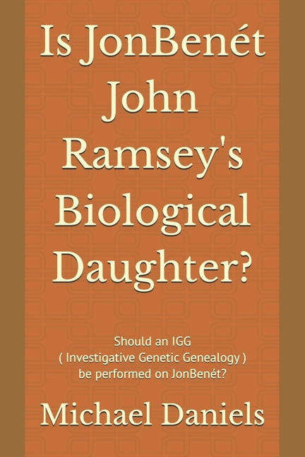 Is JonBenÃ©t John Ramsey's Biological Daughter?: Should an IGG ...