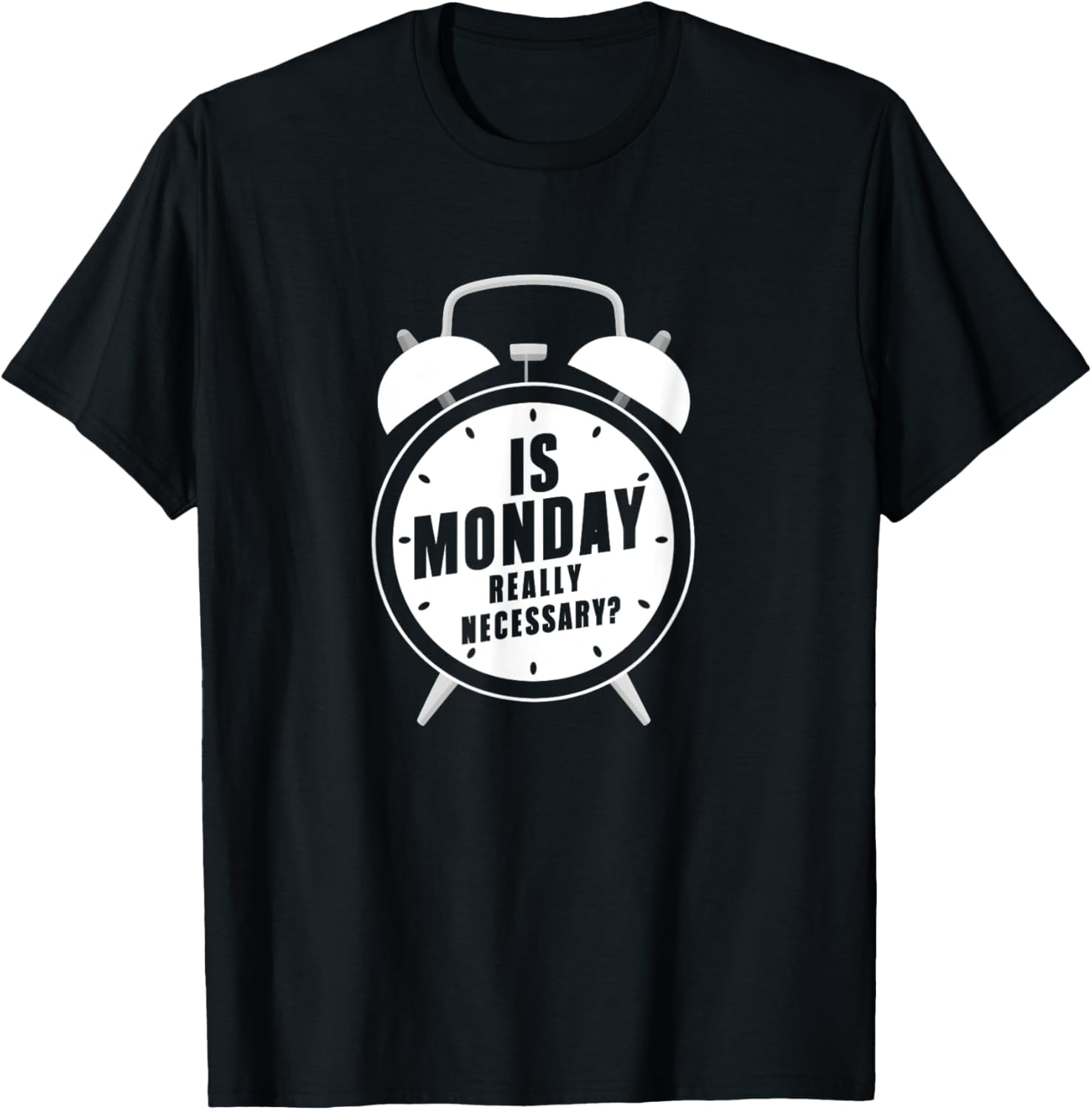Is Monday Really Necessary Funny Print T-Shirt - Walmart.com