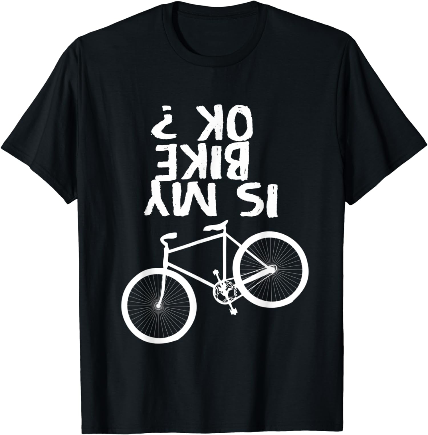 Is My Bike OK? Biker Cycling Cool Cyclist Tee T-Shirt - Walmart.com