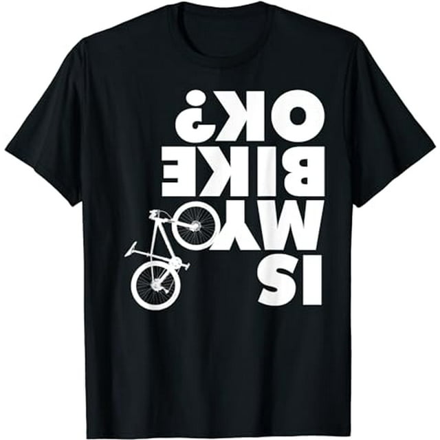 Is My Bike OK T-shirt Funny Mountain Bike shirt - Walmart.com