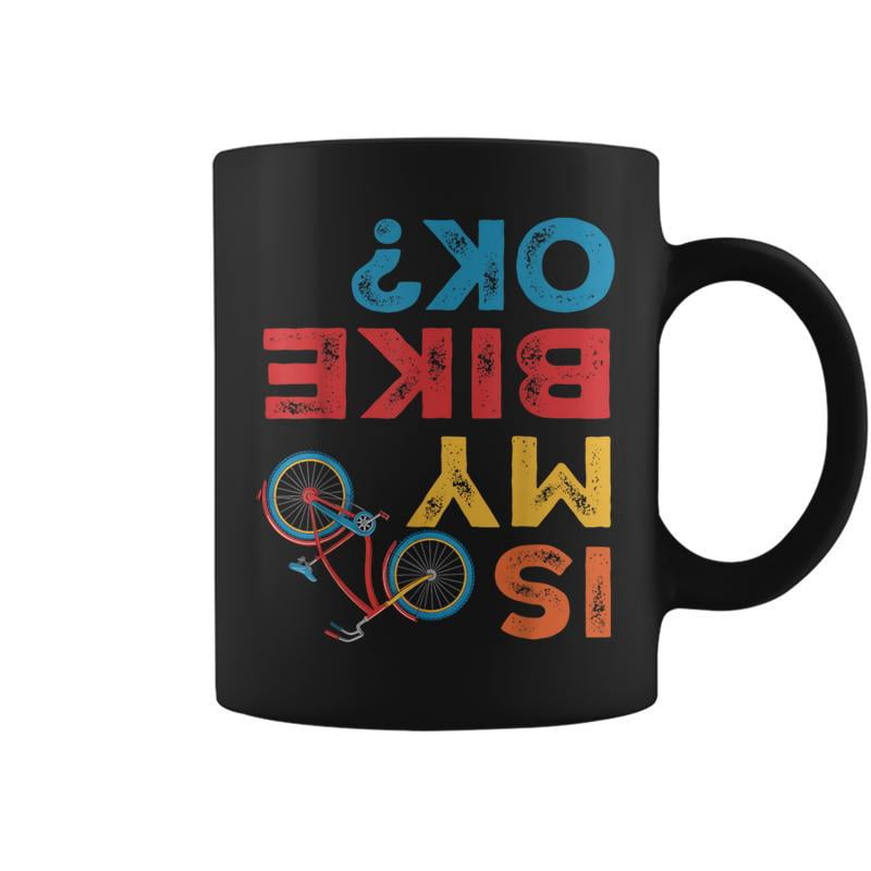Is My Bike Ok Cycling Cyclist Coffee Mugs - Walmart.com