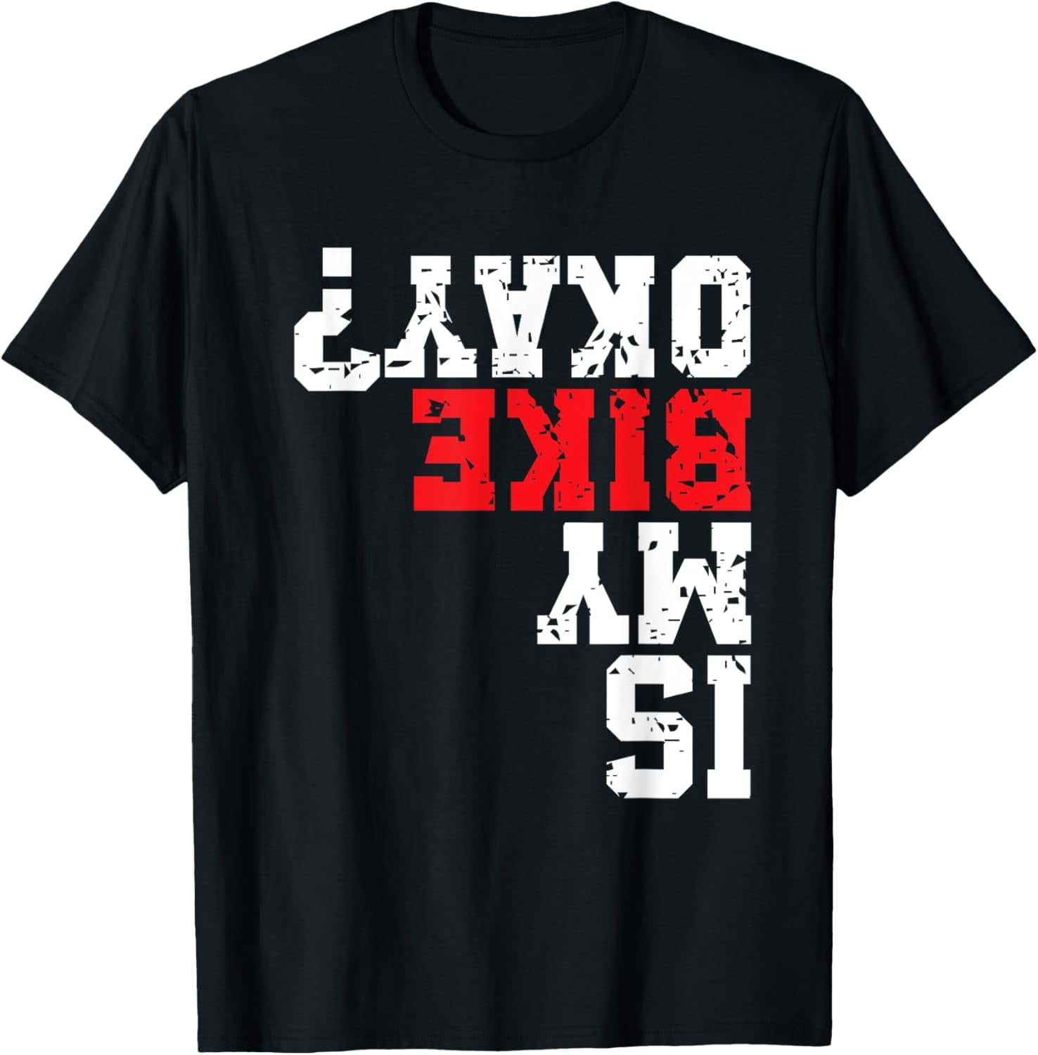 Is My Bike Okay Funny Binking For Men Cycling Is My Bike Ok T-Shirt - Walmart.com