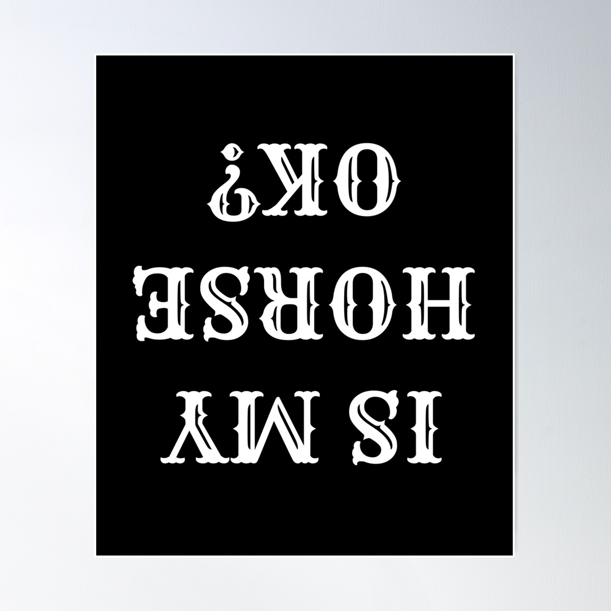Is My Horse Ok Funny Horseback Riding Poster Wall Art, Modern Wall ...