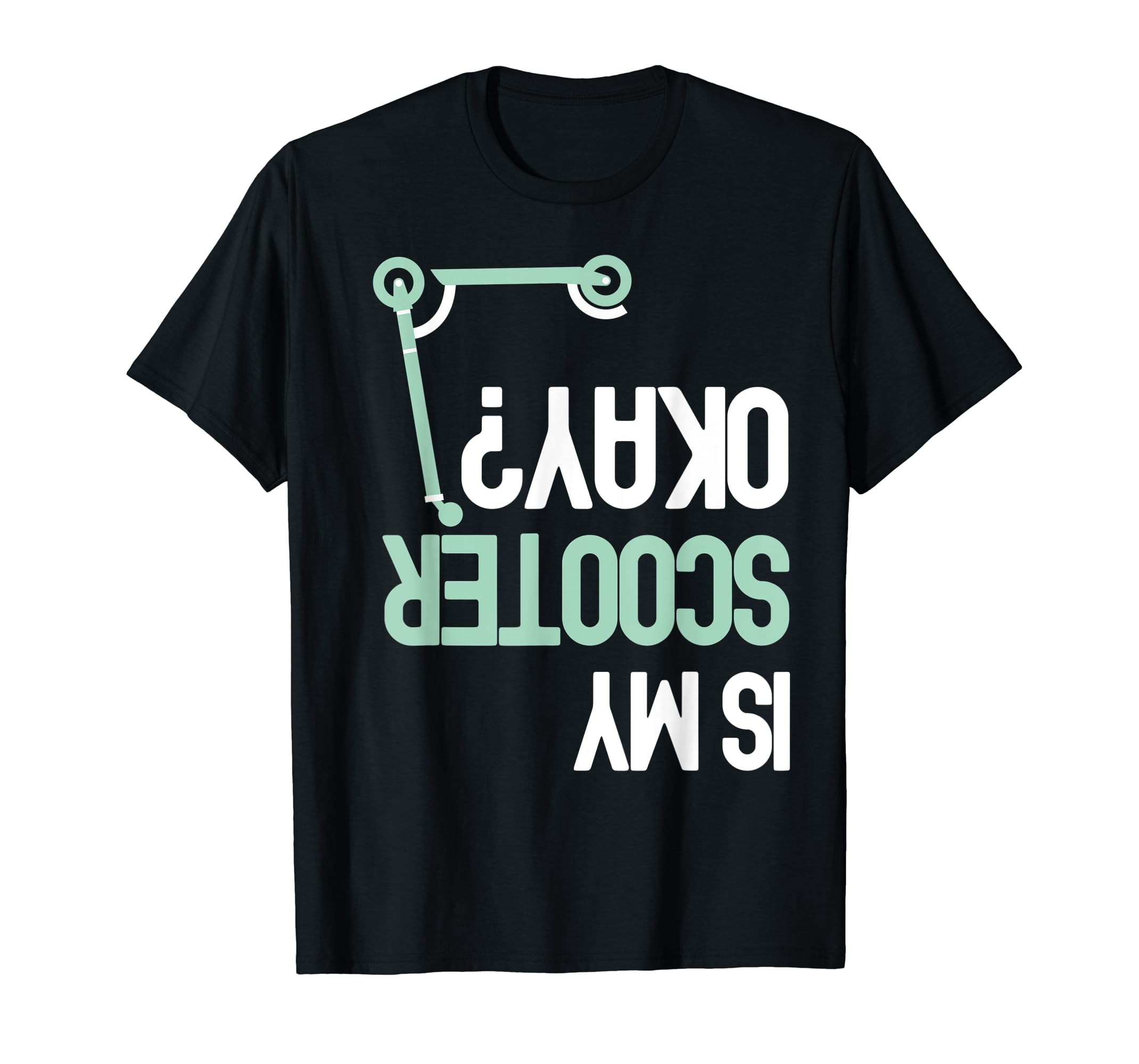 Is My Scooter Okay? Funny E-Scooter Electric Scooters T-Shirt - Walmart.com