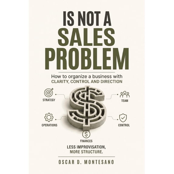 Is Not A Sales Problem: How to Build a Business with Clarity, Control ...